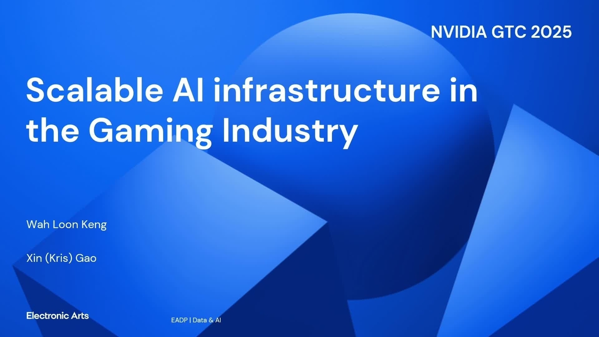 Scalable AI Infrastructure in the Gaming Industry | GTC 25 2025 ...