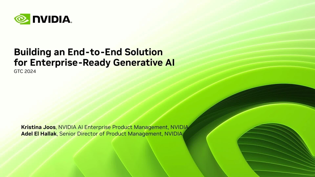 Building an End-to-End Solution for Enterprise-Ready Generative AI S62620 | GTC 2024 | NVIDIA On ...