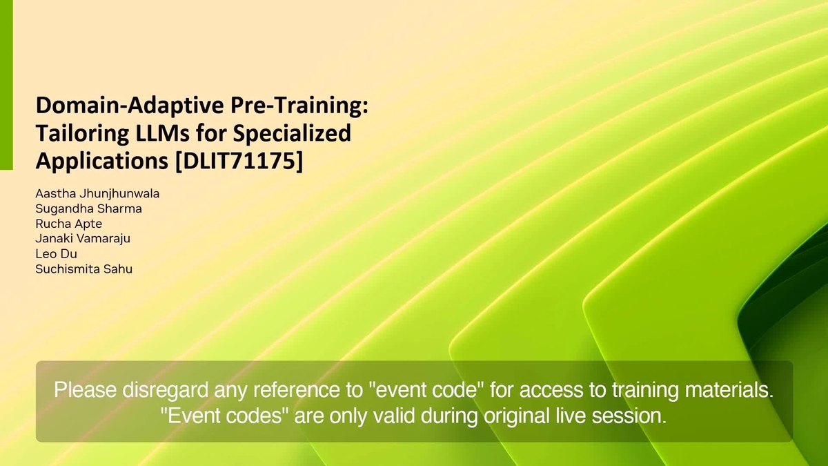 Domain-Adaptive Pre-Training: Tailoring LLMs for Specialized Applications DLIT71175 | GTC 2025 ...