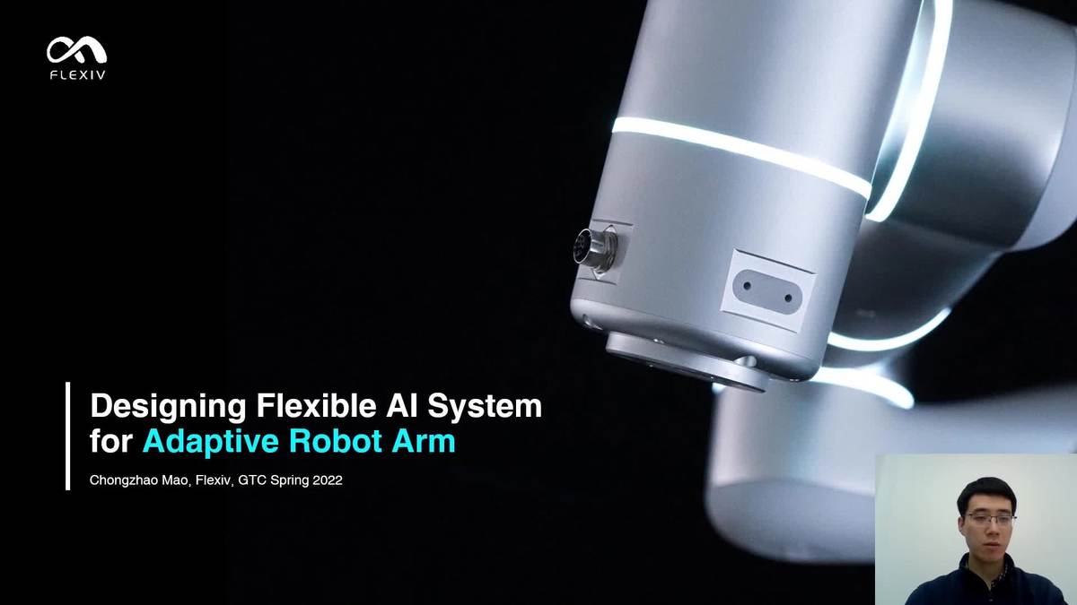 Designing a Flexible AI System for Adaptive Robot Arms | GTC Digital Spring 2022 | NVIDIA On-Demand