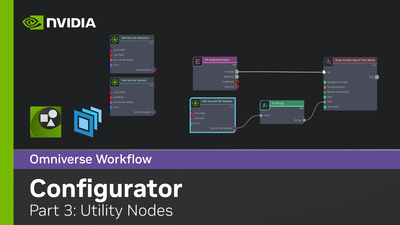 Configurator - Part 3: Utility Nodes | Omniverse 2023 | NVIDIA On-Demand