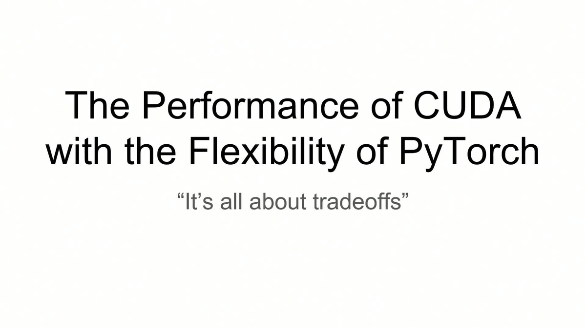 The Performance Of Cuda With The Flexibility Of Pytorch S71946 Gtc 2025 Nvidia On Demand