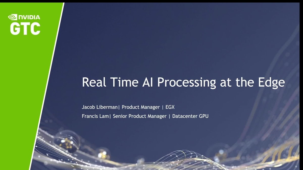 Real Time Ai Processing At The Edge Gtc Digital November 2021 Nvidia On Demand
