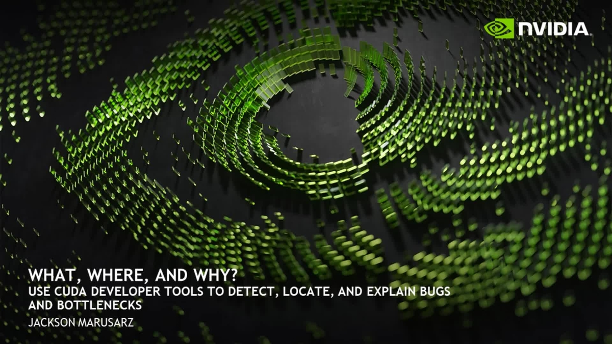What Where And Why Use Cuda Developer Tools To Detect Locate And Explain Bugs And 1538