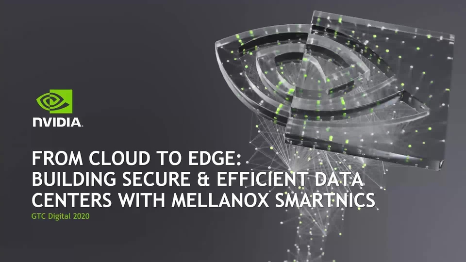 From Cloud to Edge: Building Secure and Efficient Data Centers with NVIDIA Mellanox ConnectX ...