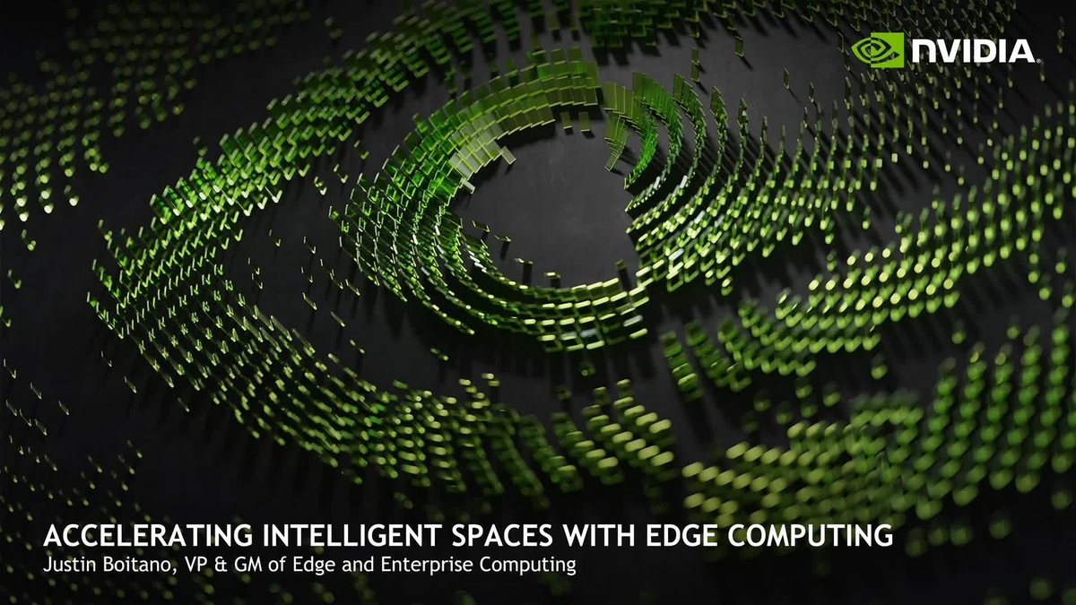 Accelerating Intelligent Spaces with Edge Computing | GTC Digital ...
