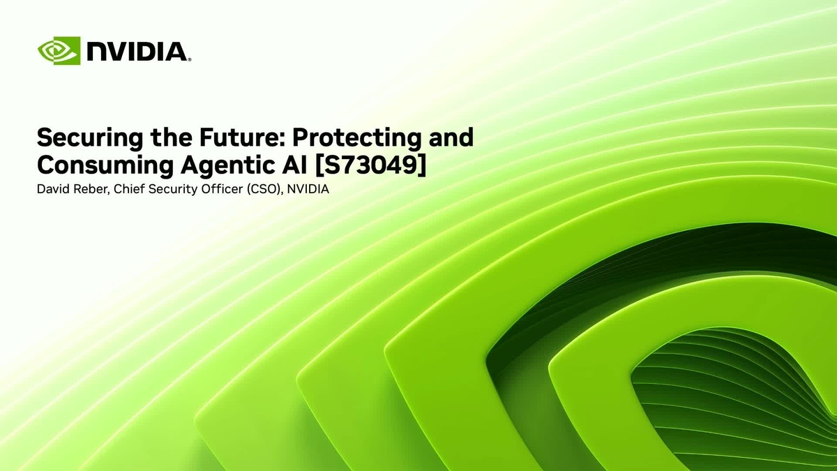 Securing the Future: Protecting and Consuming Agentic AI S73049 | GTC 2025 | NVIDIA On-Demand