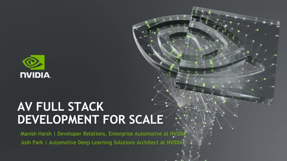 AV Full Stack Development for Training and Inference at Scale | GTC ...