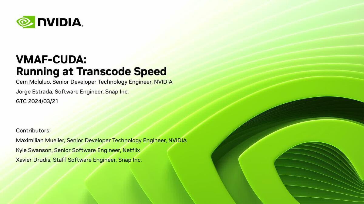 VMAF CUDA: Running at Transcode Speed S62417 | GTC 2024 | NVIDIA On-Demand