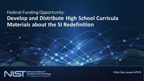 Notice of Funding Opportunity: High School Curricula Materials that Reflect the SI Redefinition ...