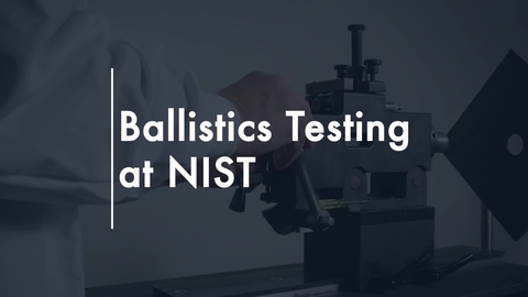 Ballistics Testing at NIST | NIST