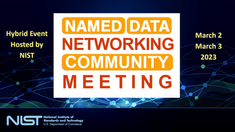 Named Data Networking Community Meeting Day2 Part1 | NIST