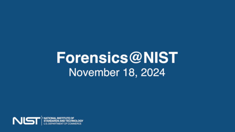 20241118_Forensics@NIST_Day1 | NIST