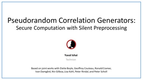 MPTS 2020 Talk 2a3: Pseudorandom Correlation Generators: Secure Computation with Silent ...
