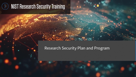 NIST Research Security Training: Research Security Plan and Program | NIST