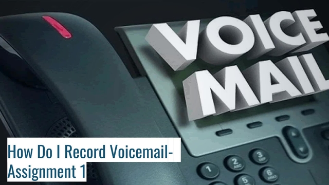 How Do I Record Voicemail- Assignment 1