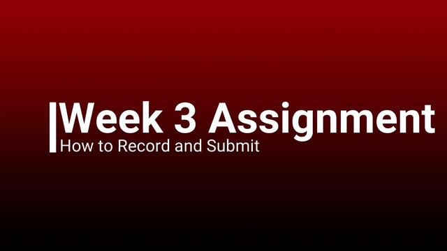 Use Kaltura to Record the Week 3 Assignment!
