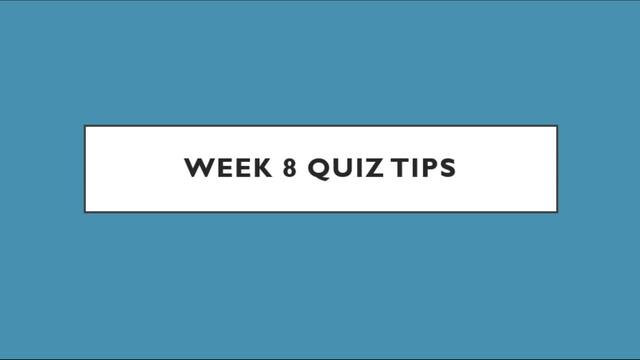 Week 8 Quiz Tips