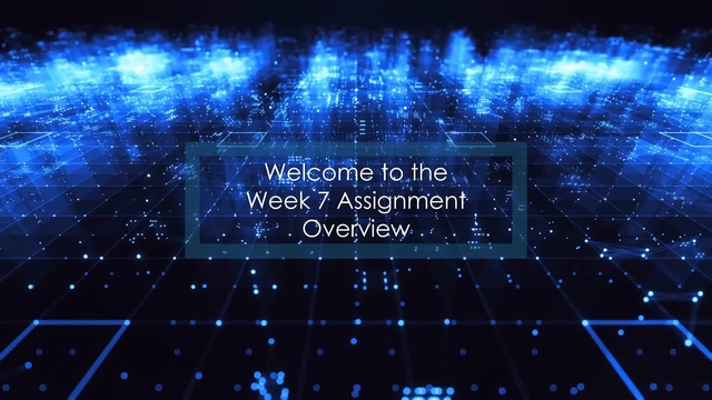 Week 7 Assignment Overview